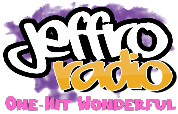 Jeffro.Radio | One-Hit Wonderful!